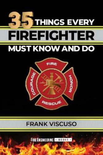 Frank Viscuso 35 Things Every Firefighter Must Know and Do (Paperback ...