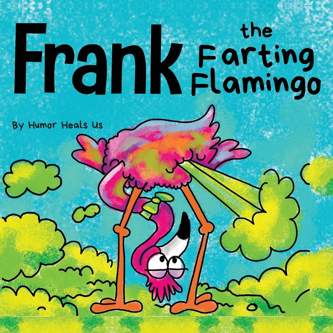 Frank the Farting Flamingo: A Story About a Flamingo Who Farts ...
