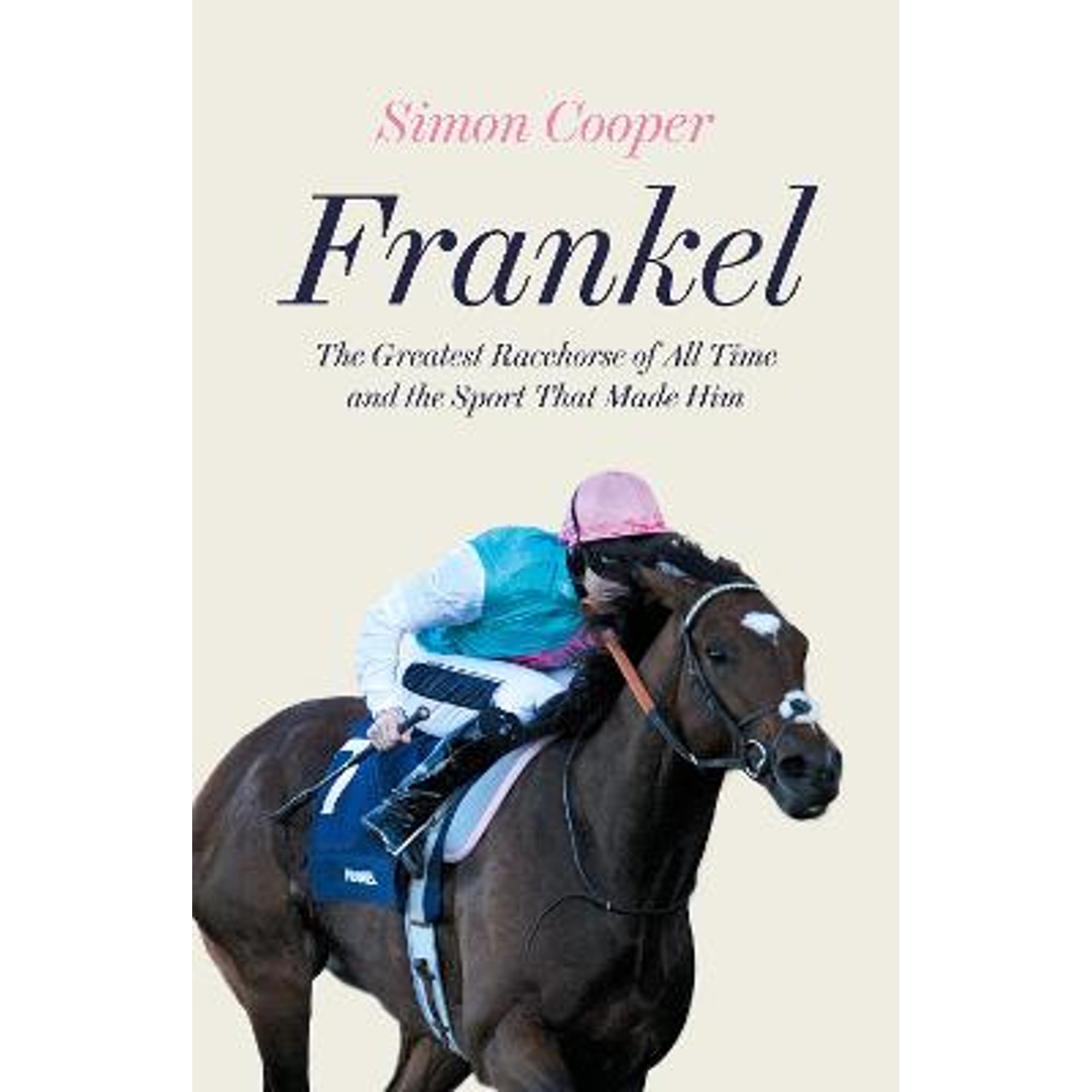 Pre-Owned Frankel: The Greatest Racehorse of All Time and the Sport ...