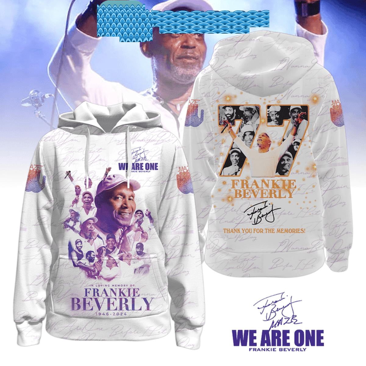Frankie Beverly 1946-2024 We Are One The Loving Memory Hoodie T-Shirt ...