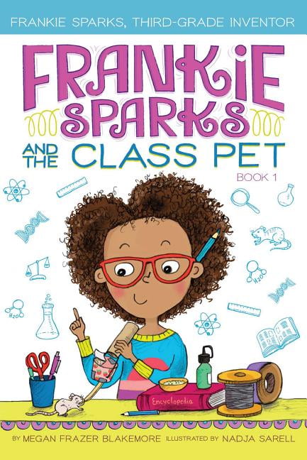 Frankie Sparks, Third-Grade Inventor Frankie Sparks and the Class Pet, Book 1, (Paperback ...