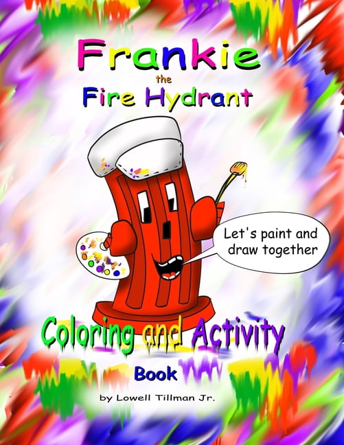 Frankie the Fire Hydrant Frankie the Fire Hydrant Activity and Coloring ...