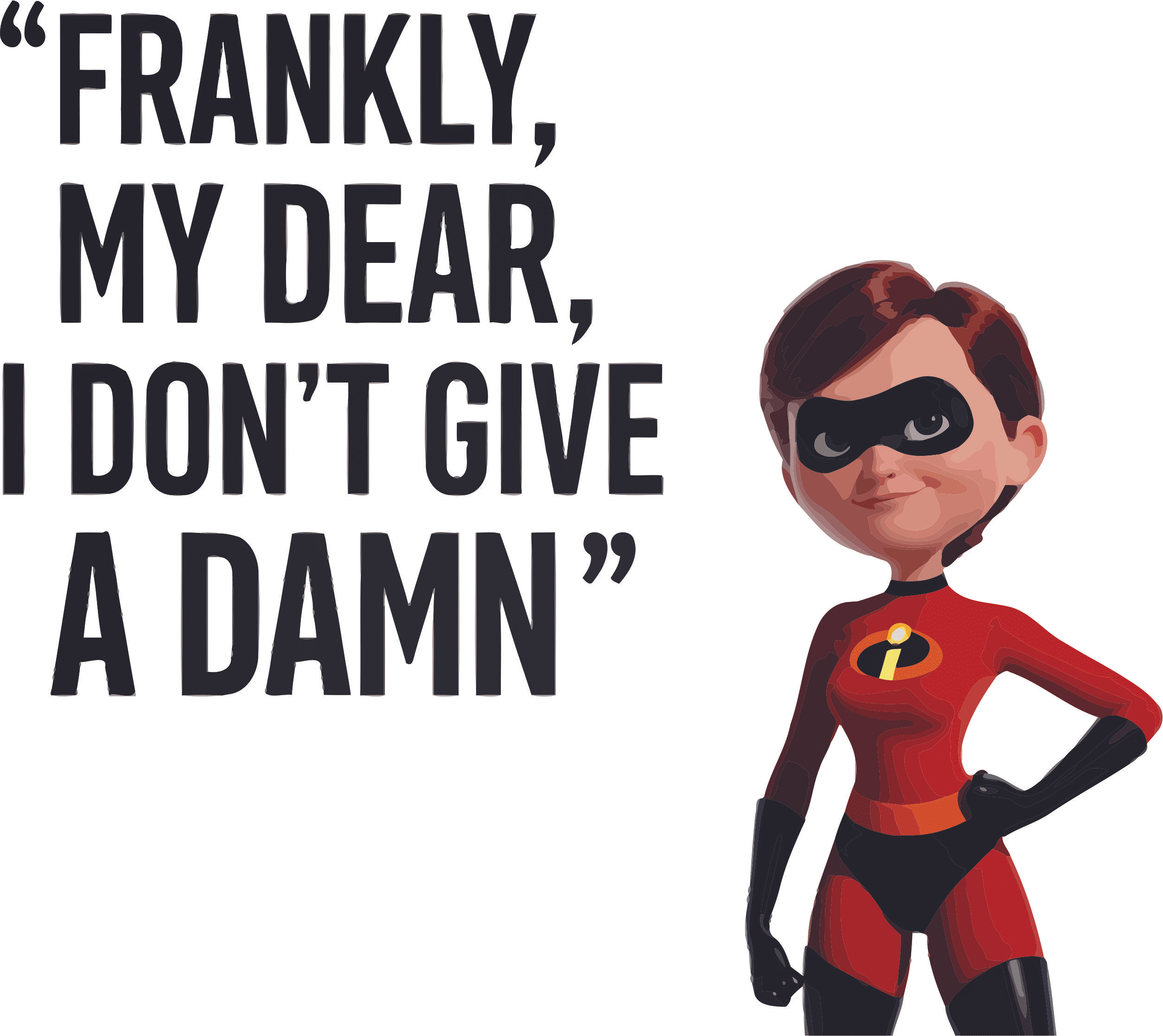 Frankly My Dear I Don't Give A Elastic Woman Incredible Superhero Movie ...