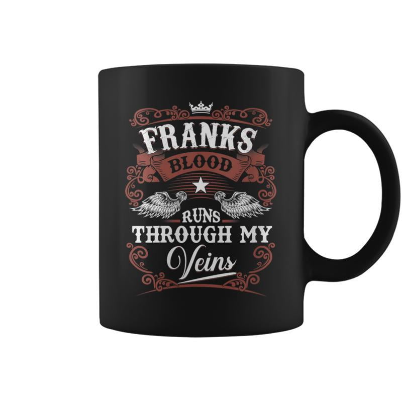 Franks Blood Runs Through My Veins Family Name Coffee Mugs - Walmart.com