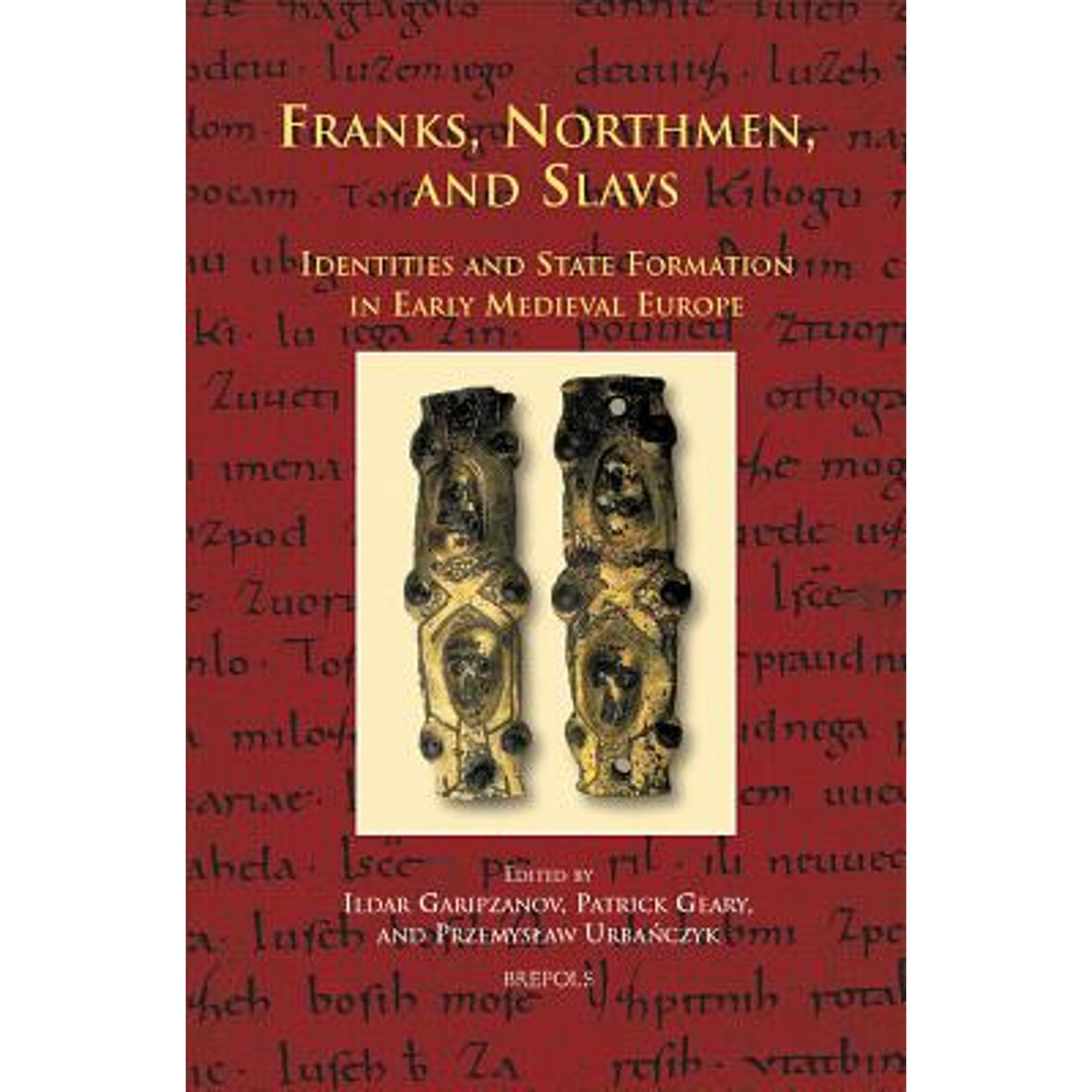 Franks, Northmen, and Slavs: Identities and State Formation in Early ...