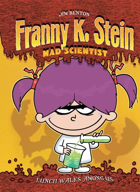 Franny K. Stein, Mad Scientist Lunch Walks Among Us: #1, Book 1 ...