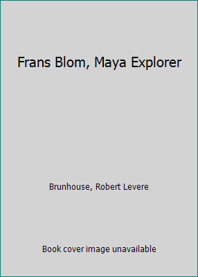 Pre-Owned Frans Blom, Maya Explorer (Hardcover) 0826304087 ...