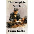 Franz Kafka: The Complete Novels, (Hardcover) - Walmart.com