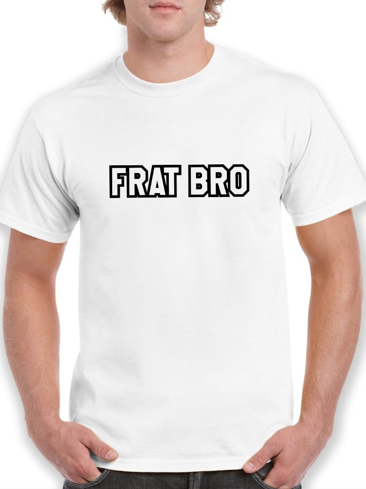 Frat Bro Fraternity Grapic Men White T-Shirt, Male Small - Walmart.com