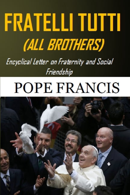 Fratelli Tutti (All Brothers): Encyclical letter on Fraternity and ...