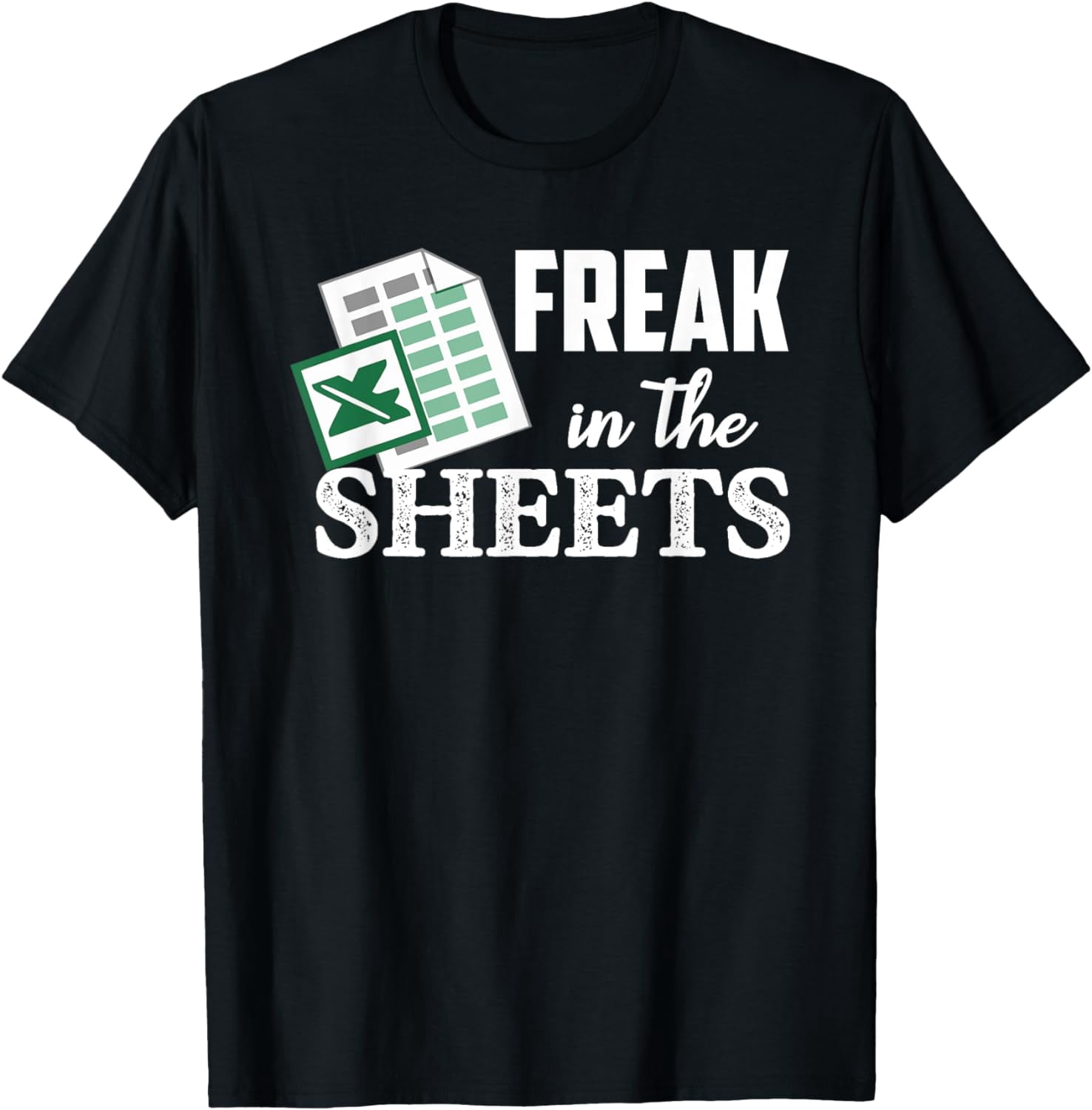 Freak In The Excel Sheets Funny Accountant Spreadsheet T-Shirt ...
