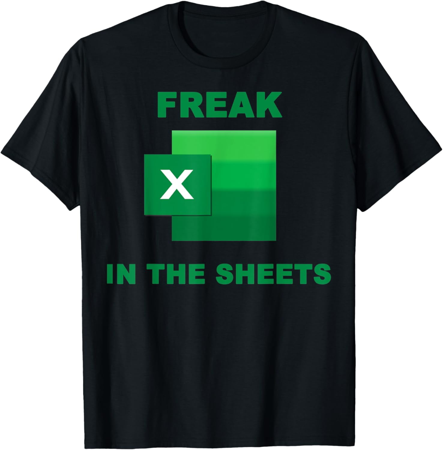 Freak In The Excel Sheets T-Shirt - Walmart.com