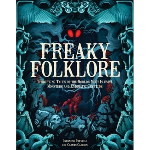 Freaky Folklore: Terrifying Tales of the World's Most Elusive Monsters and Enigm - Walmart.com