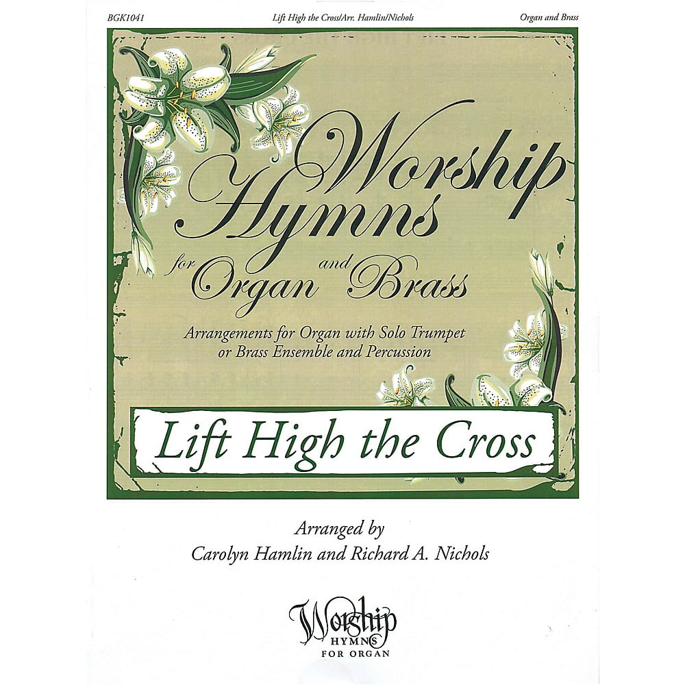 Fred Bock Music Lift High the Cross (Worship Hymns for Organ and Brass ...