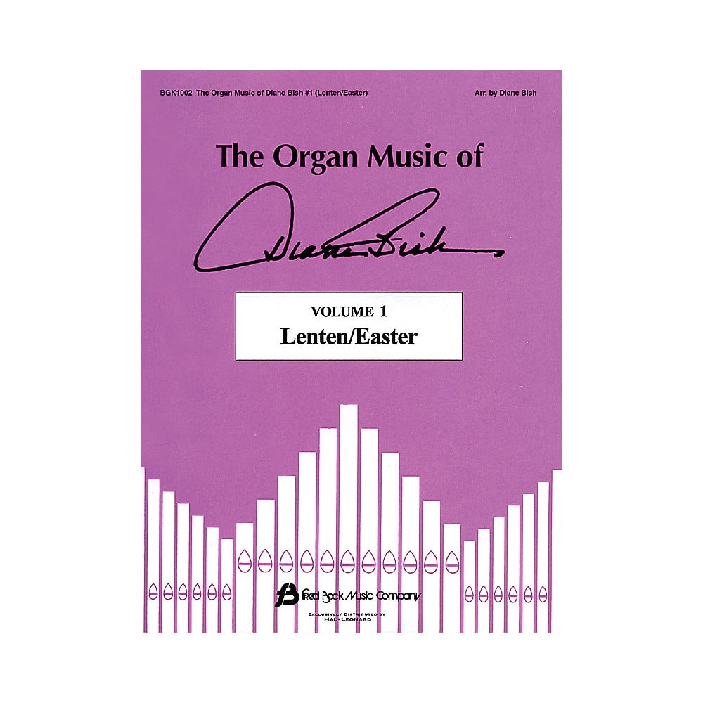 Fred Bock Music The Organ Music of Diane Bish - Lenten/Easter, Volume 1 ...