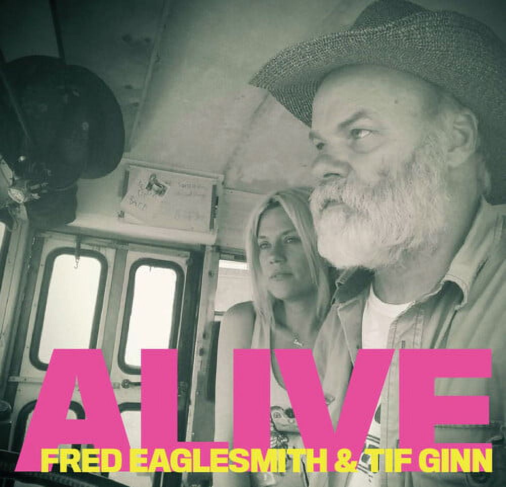 Fred Eaglesmith - Alive - Fred Eaglesmith & Tif Ginn - Music ...
