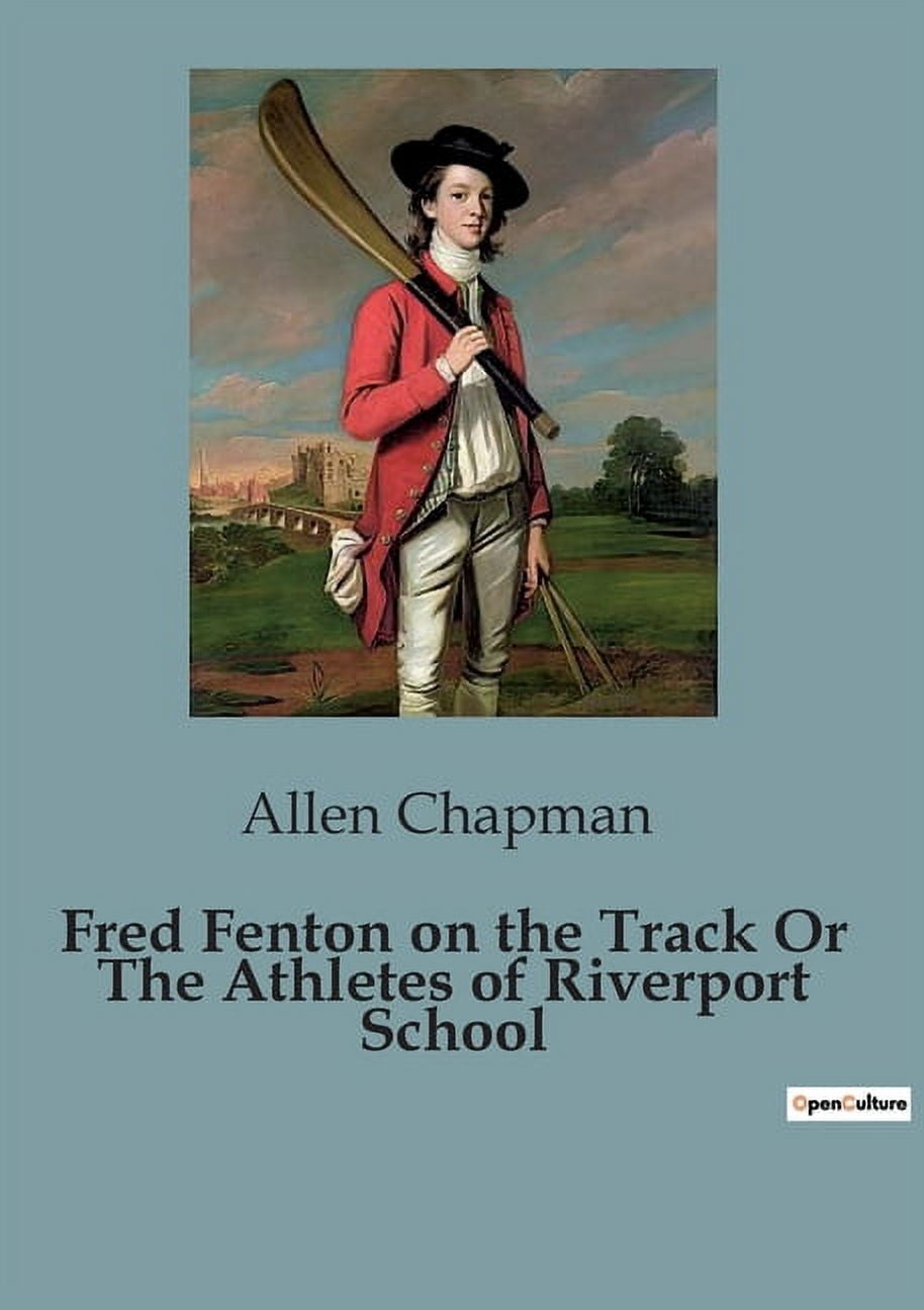 Fred Fenton on the Track Or The Athletes of Riverport School: The ...