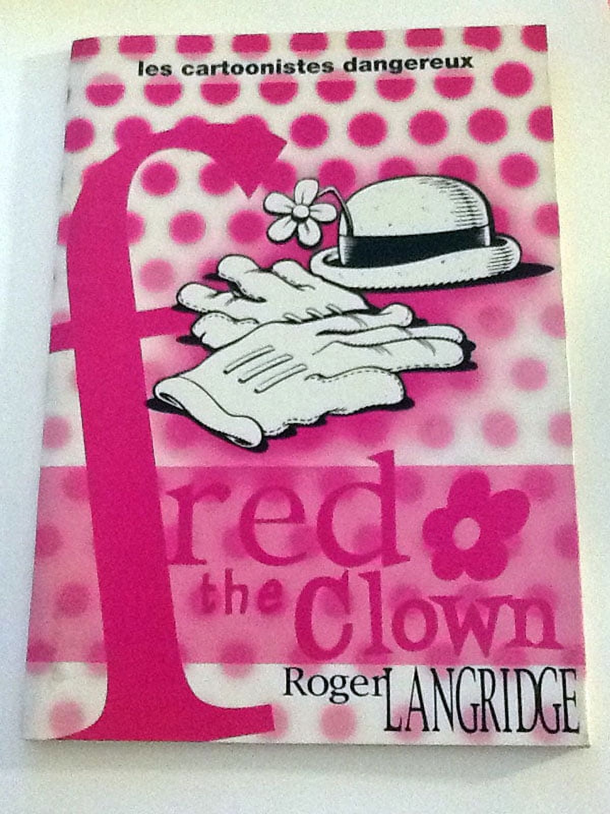 Fred The Clown (Les Cartoonistes Dangereux) #1 VF ; Les Cartoonistes ...