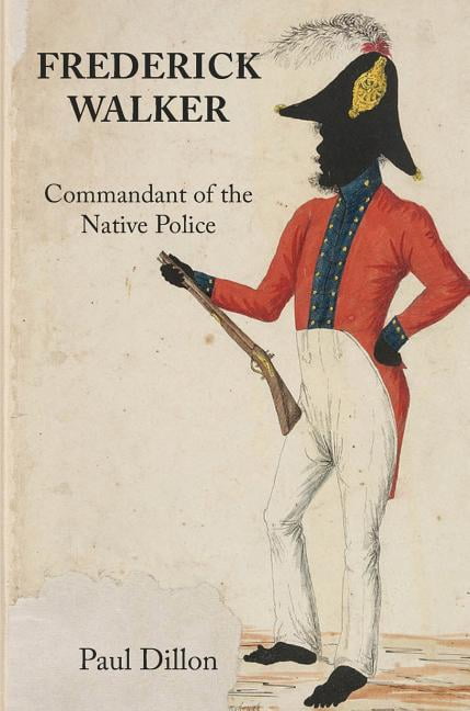 Frederick Walker: Commandant of the Native Police (Hardcover) - Walmart.com