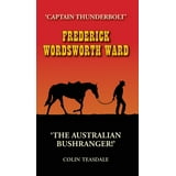 Frederick Wordsworth Ward: Captain Thunderbolt - The Australian Bushranger, (Hardcover ...