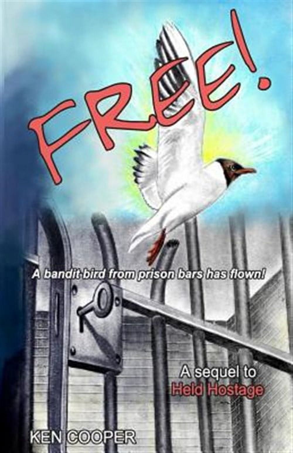 Free!: A Bandit Bird from Prison Bars Has Flown - Walmart Business Supplies