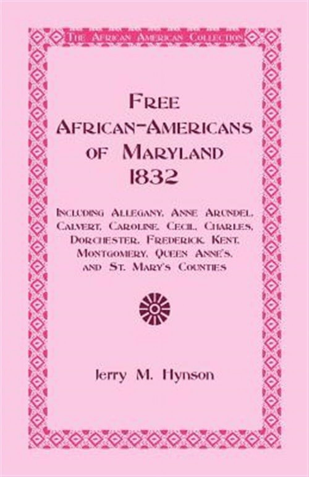 Free African-Americans Maryland, 1832: Including Allegany, Anne Arundel ...