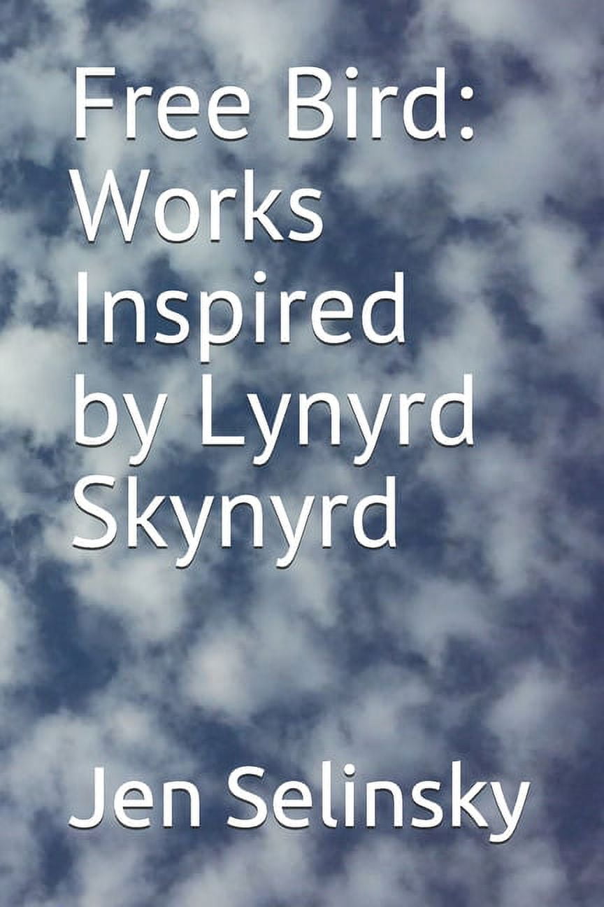 Free Bird: Works Inspired by Lynyrd Skynyrd - Walmart Business Supplies