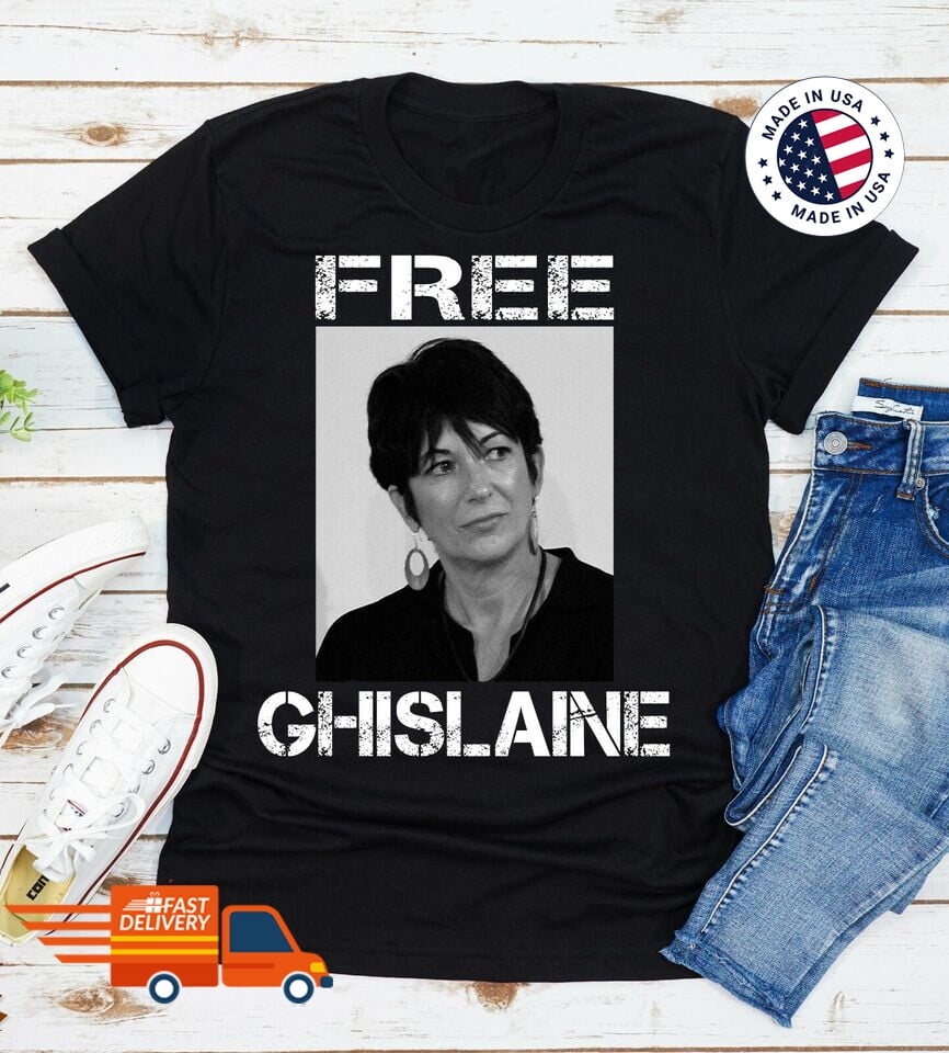 Free Ghislaine T-Shirt Maxwell Tim Dillon Freedom Meme Women Men TA1090 ...