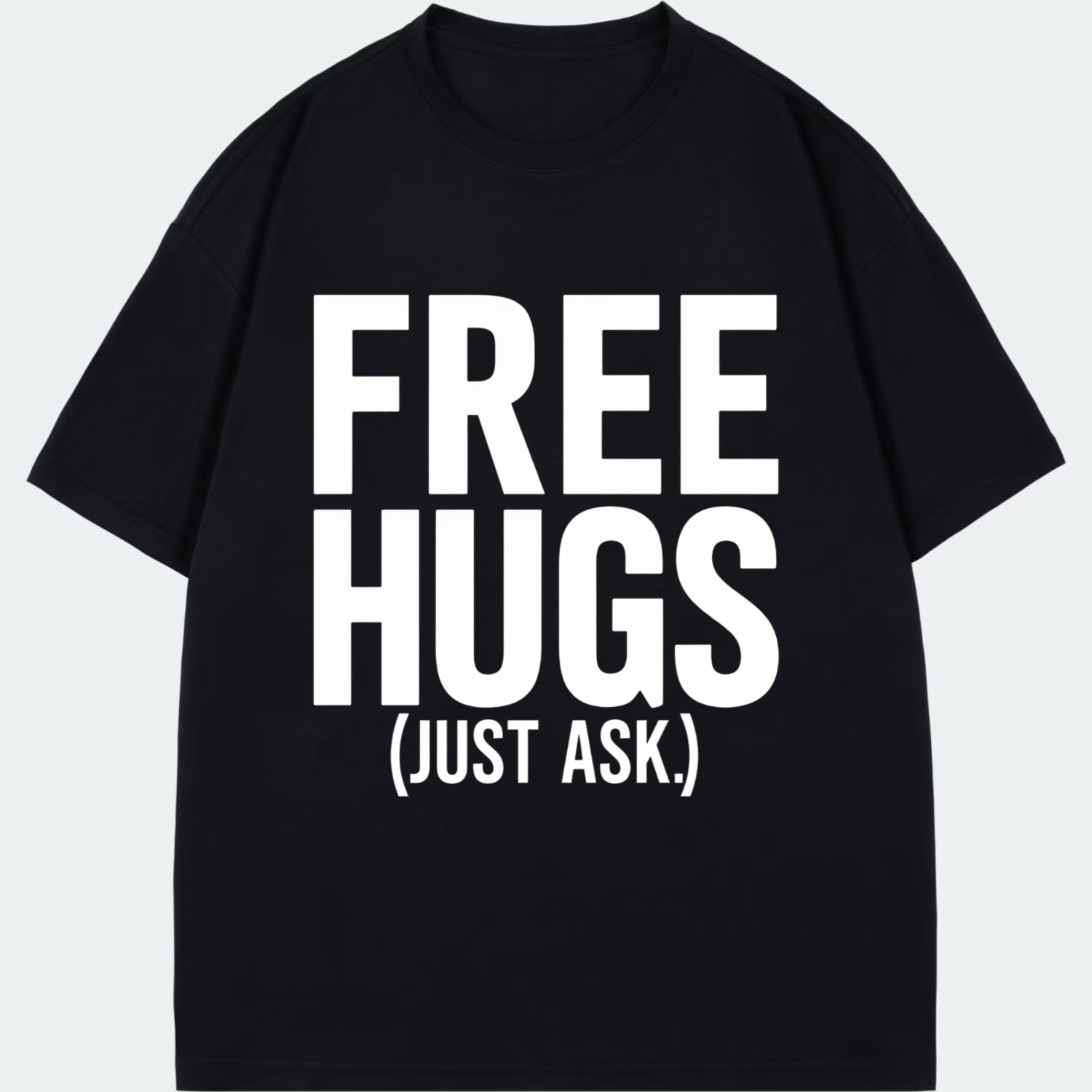 Free Hugs Just Ask T Shirt Black Text Print Casual Wear For Men Women ...