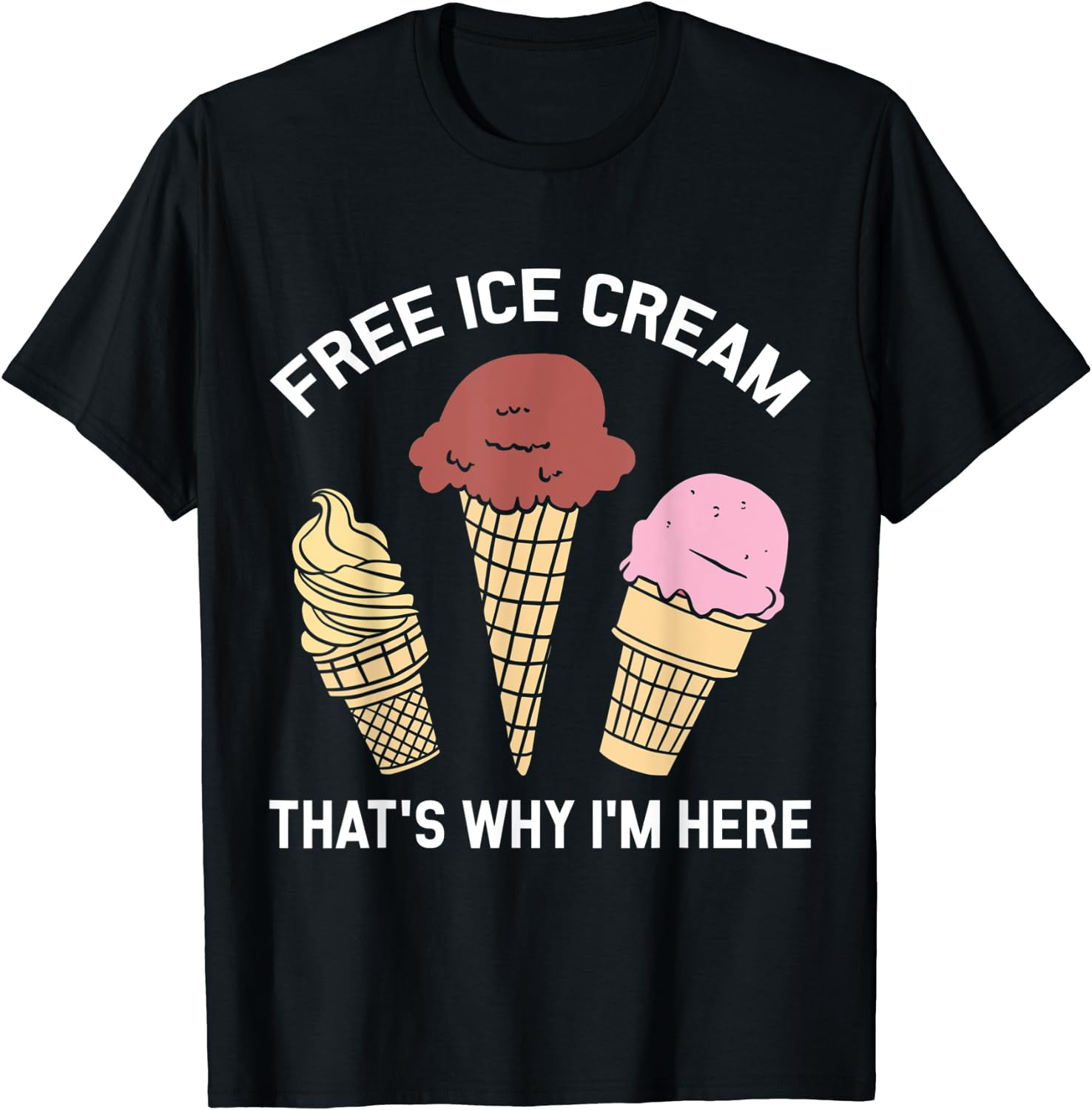 Free Ice Cream That's Why I'm Here Funny Cruise T-Shirt Black - Walmart.com