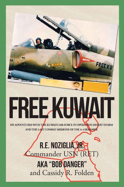 Free Kuwait: My Adventures with the Kuwaiti Air Force in Operation ...