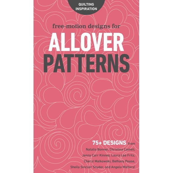 Quilting Inspiration Free-Motion Designs for Allover Patterns: 75 ...