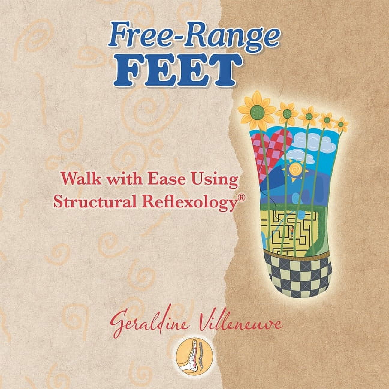Free-Range Feet: Walk with Ease Using Structural Reflexology(R ...