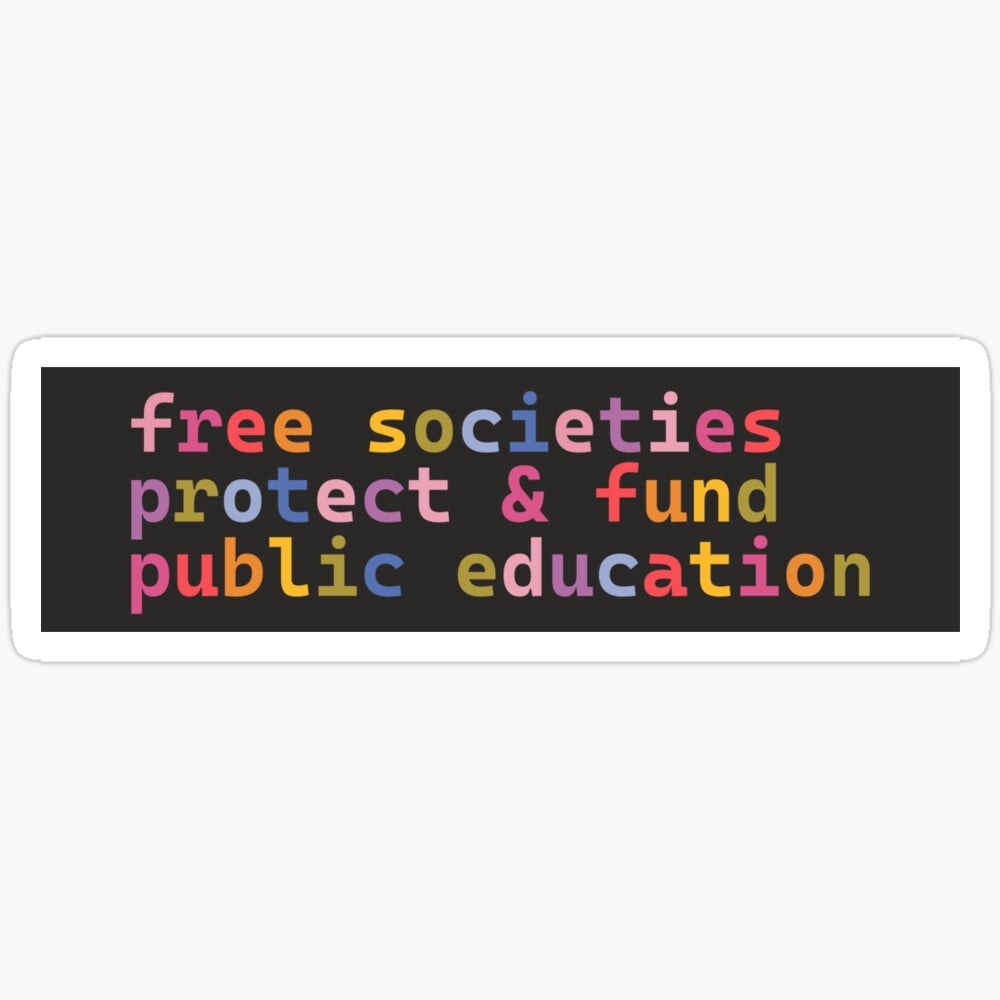 Free Societies Protect & Fund Public Education Bumper Stickerphone ...
