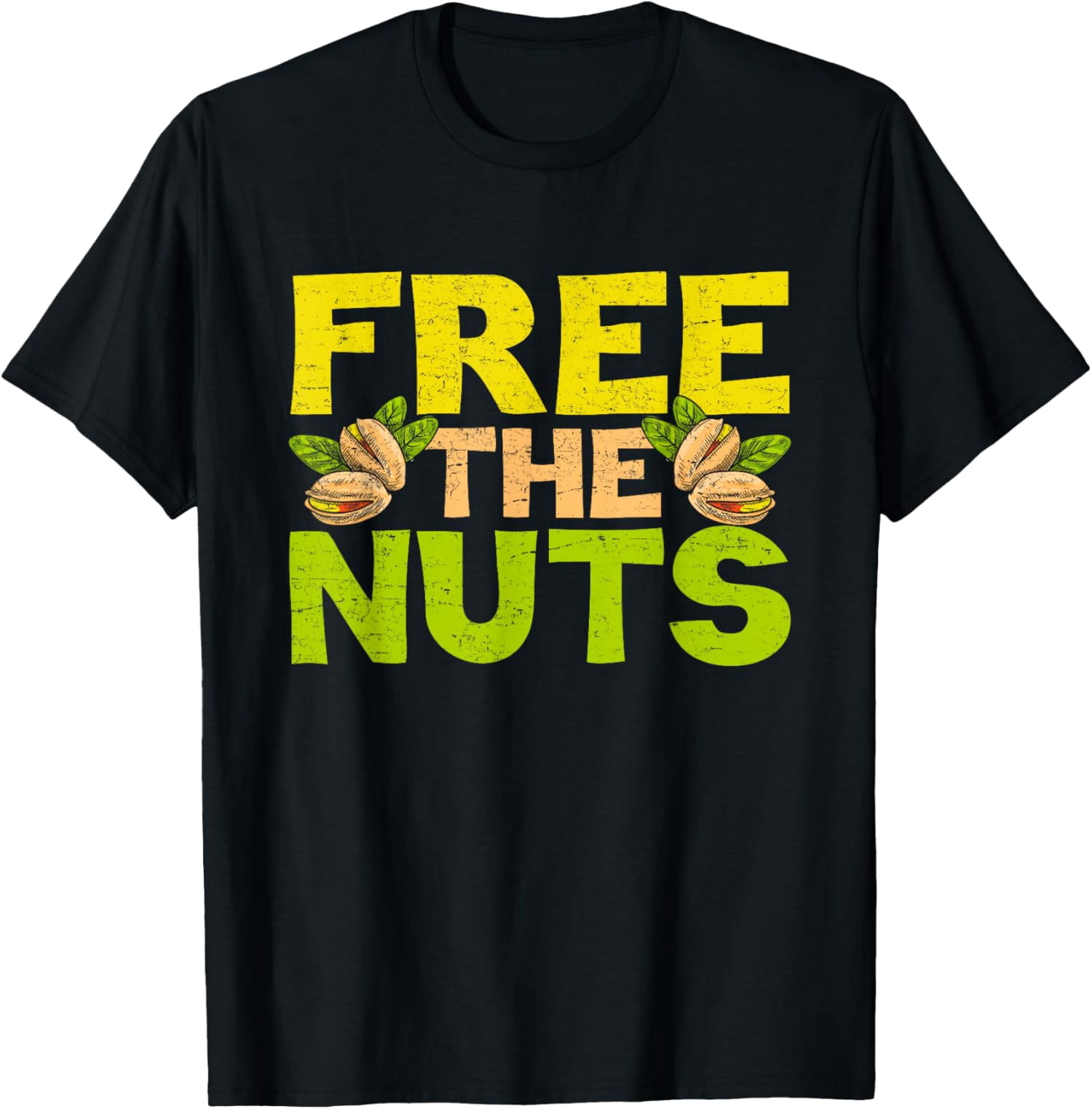 Free The Nuts Cashews Salted Unsalted Nut Pistachio T-Shirt - Walmart.com