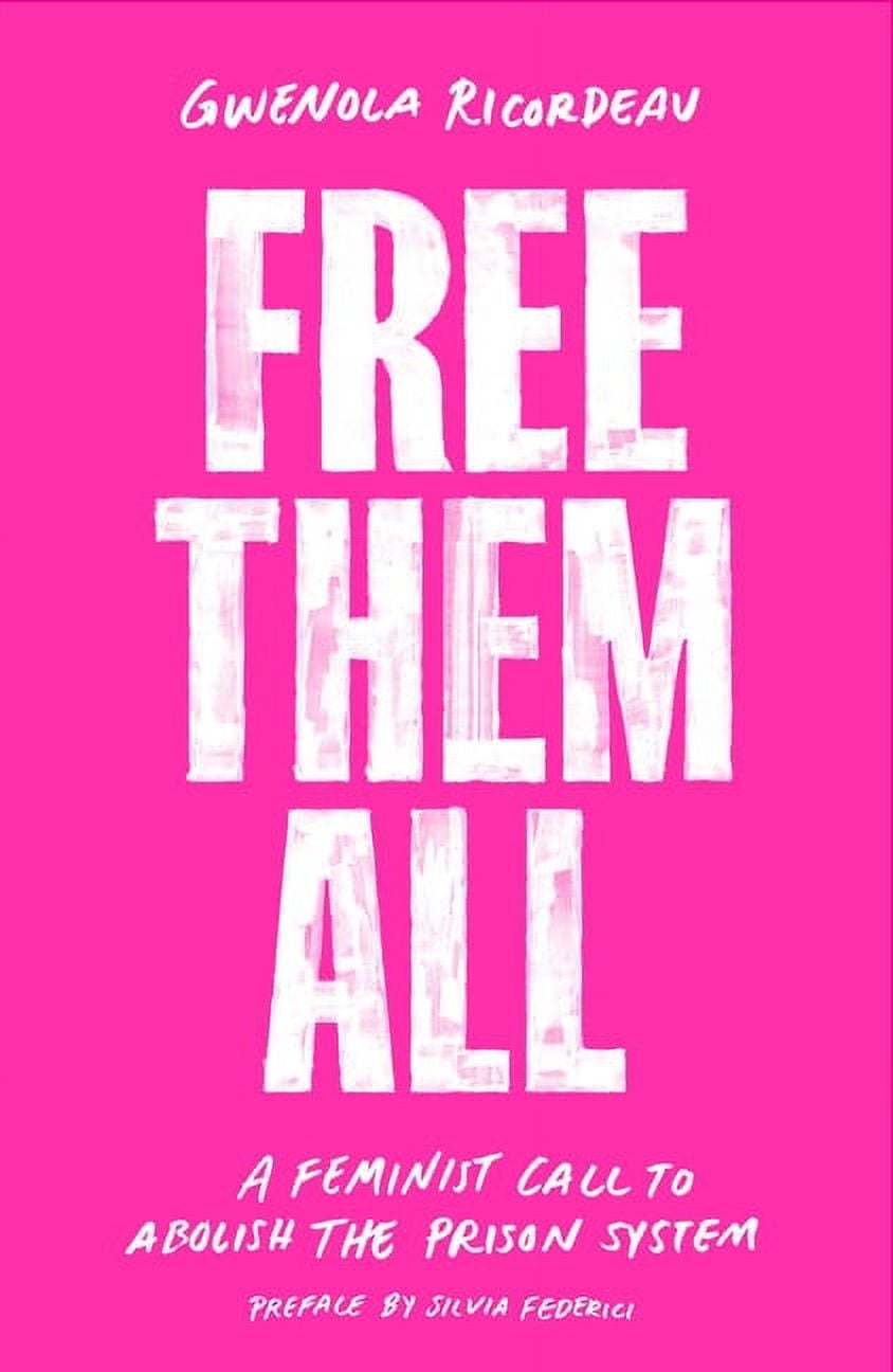 Free Them All: A Feminist Call to Abolish the Prison System, (Paperback ...