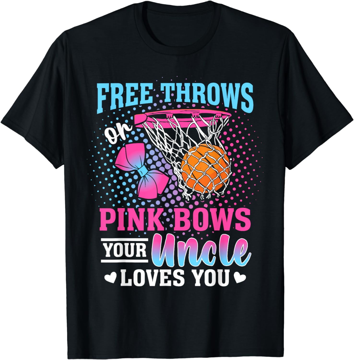 Free Throws or Pink Bows Your Uncle Loves You Gender Reveal Cotton T ...