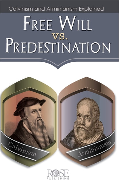 Free Will vs. Predestination : Calvinism and Arminianism Explained ...