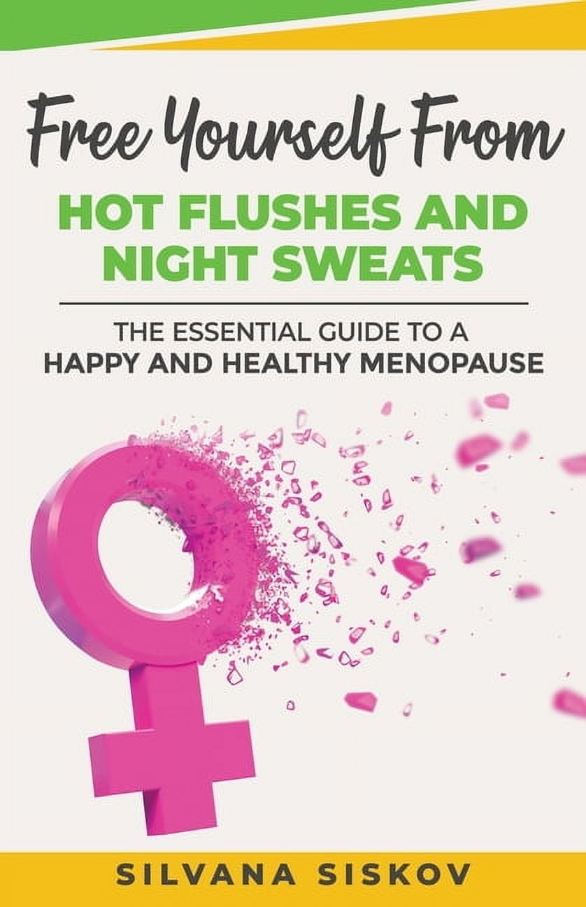 Free Yourself From Hot Flushes and Night Sweats : The Essential Guide ...