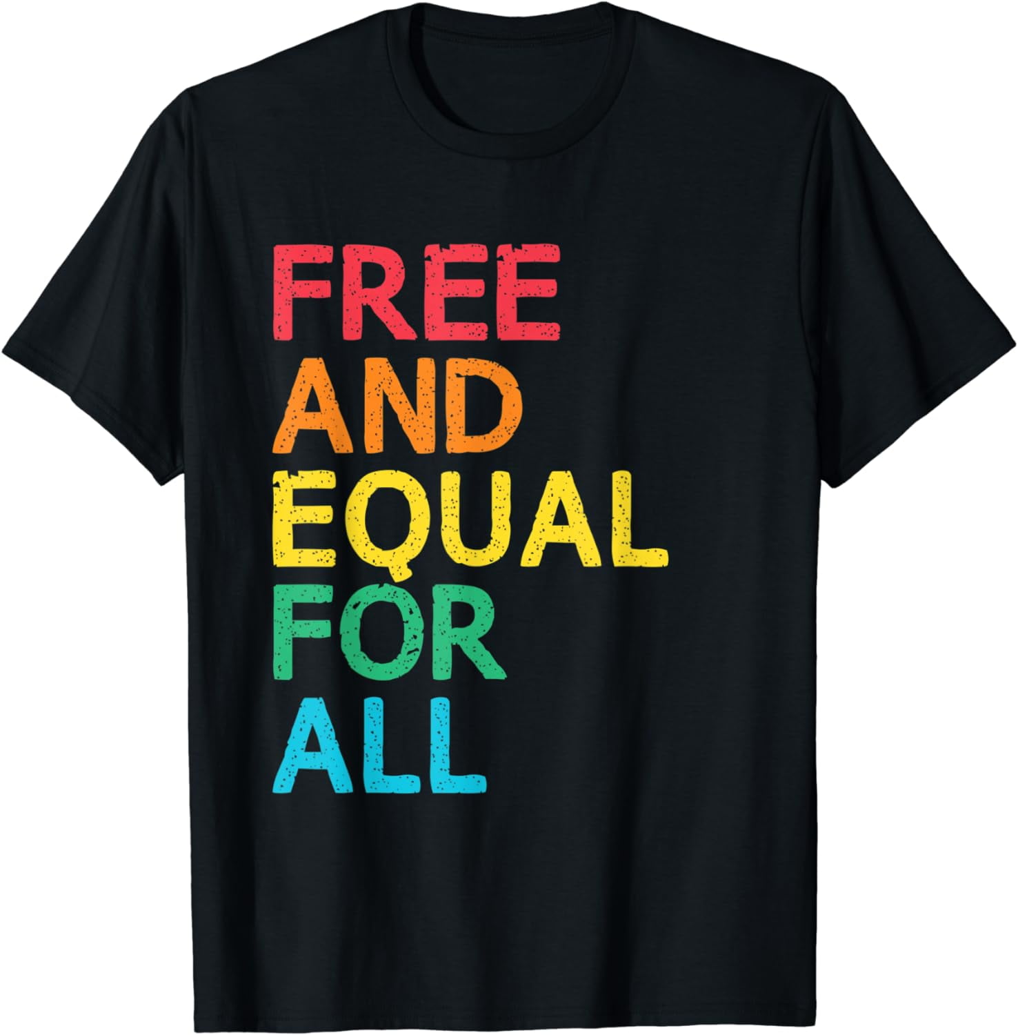 Free and Equal for All Human Rights Sayings Freedom Quotes T-Shirt ...