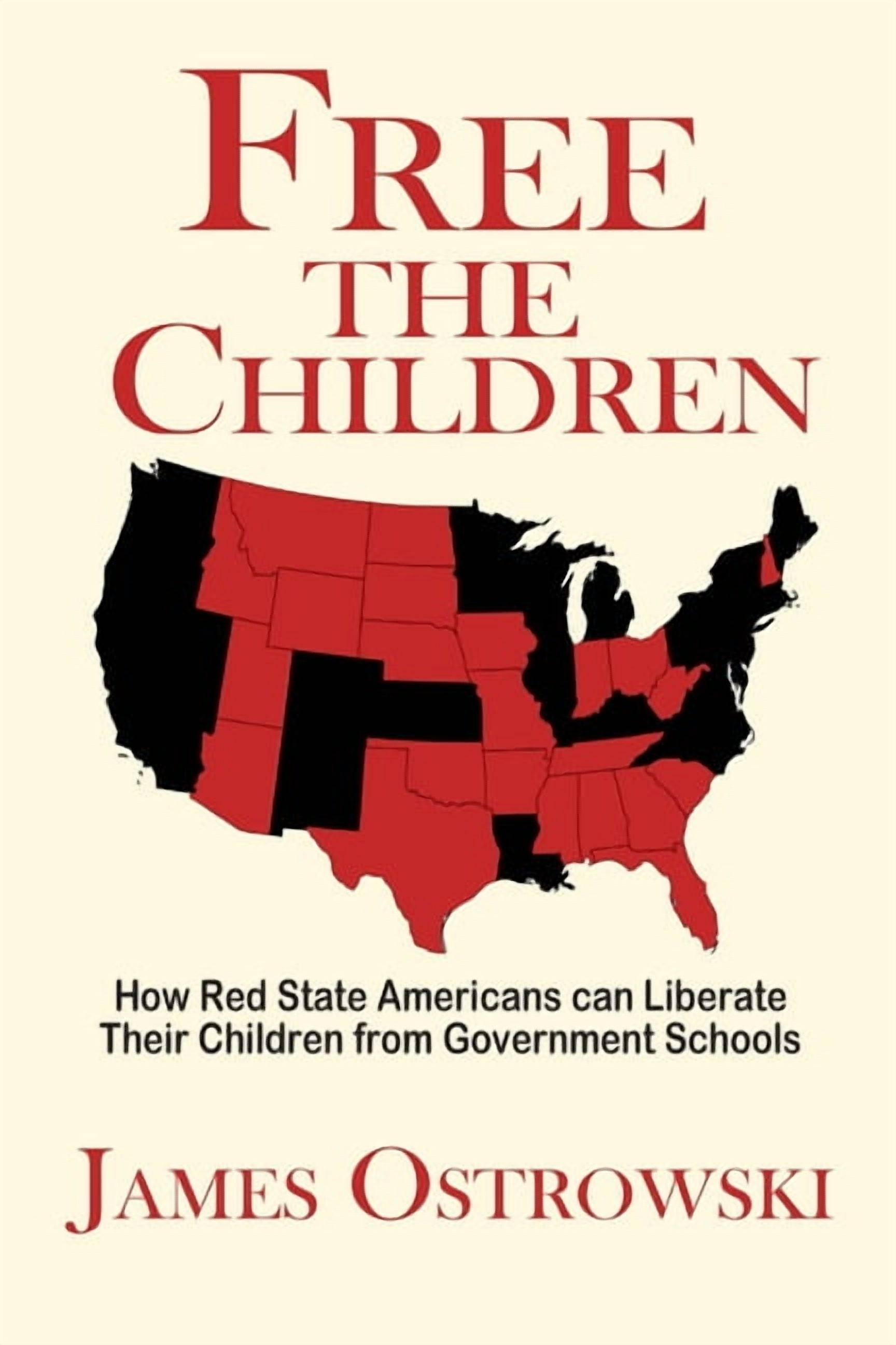Free the Children: How Red State Americans Can Liberate Their Children ...