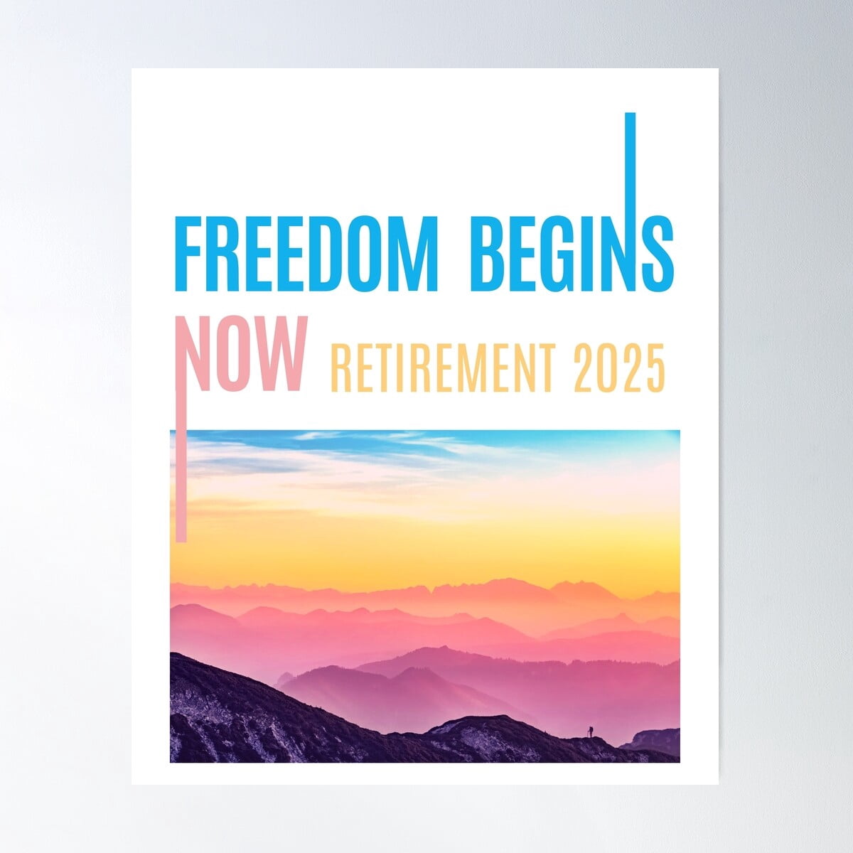 Freedom Begins Now- Retirement 2025 Poster Wall Art, Modern Wall Decor ...