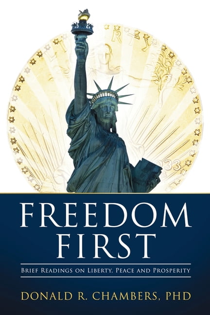 Freedom First: Brief Readings on Liberty, Peace and Prosperity ...