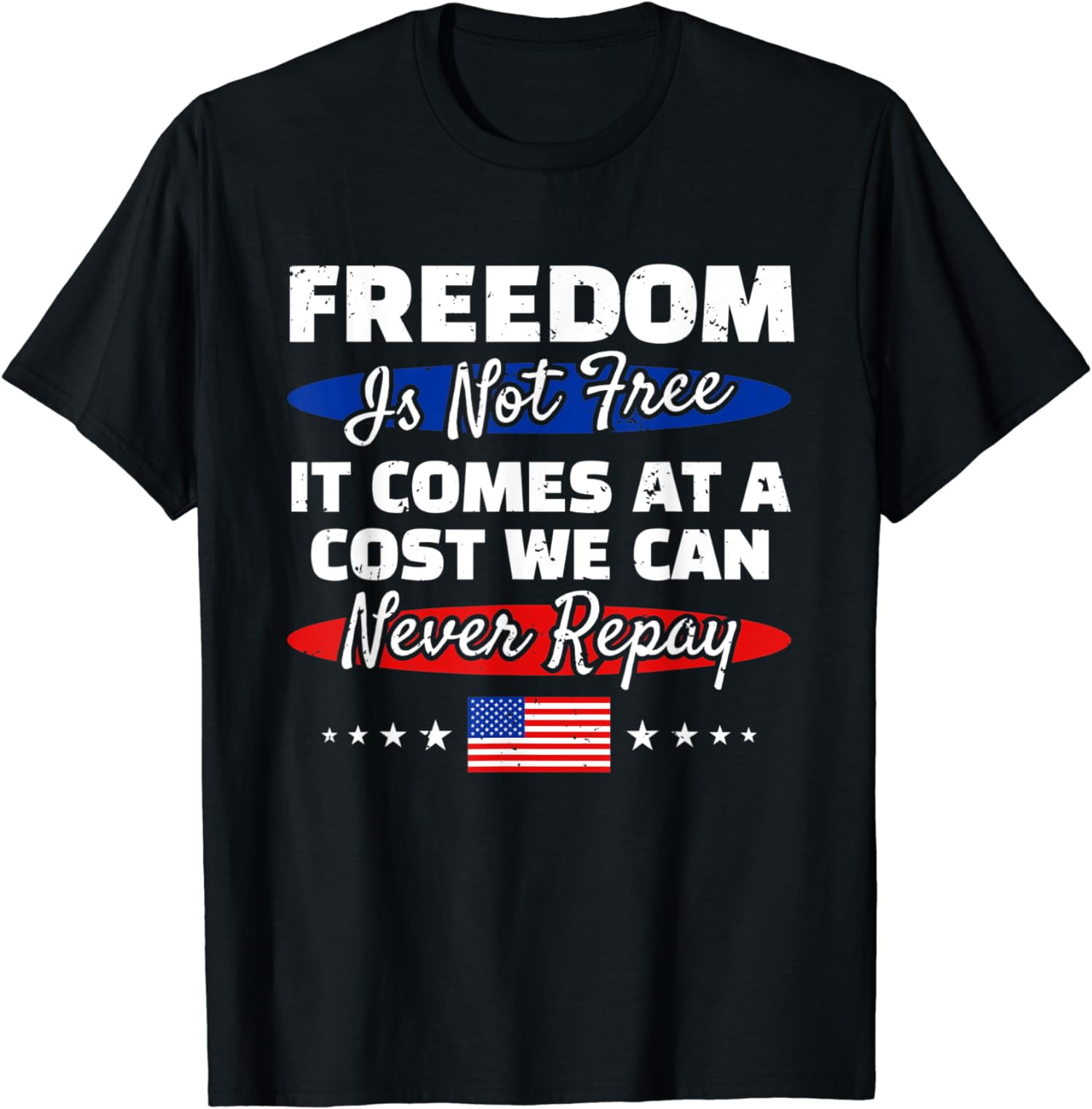 Freedom Is Not Free It Comes At A Cost We T-Shirt - Walmart.com
