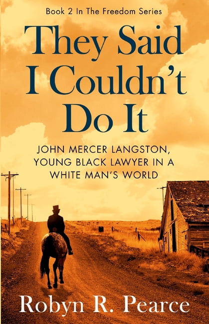 Freedom They Said I Couldn't Do It: John Mercer Langston, Young Black ...