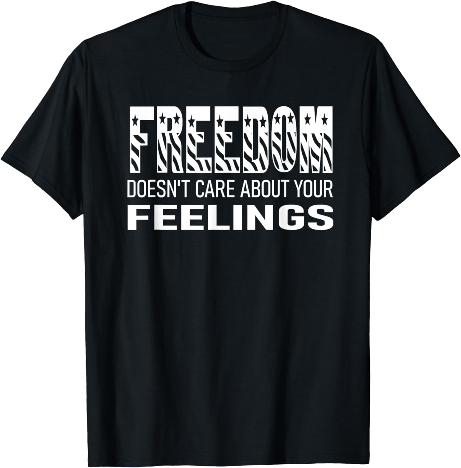 Freedom doesn't care about your FEELINGS - Patriotic Funny T-Shirt ...