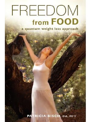 Freedom from Food; A Quantum Weight Loss Approach - Walmart.com