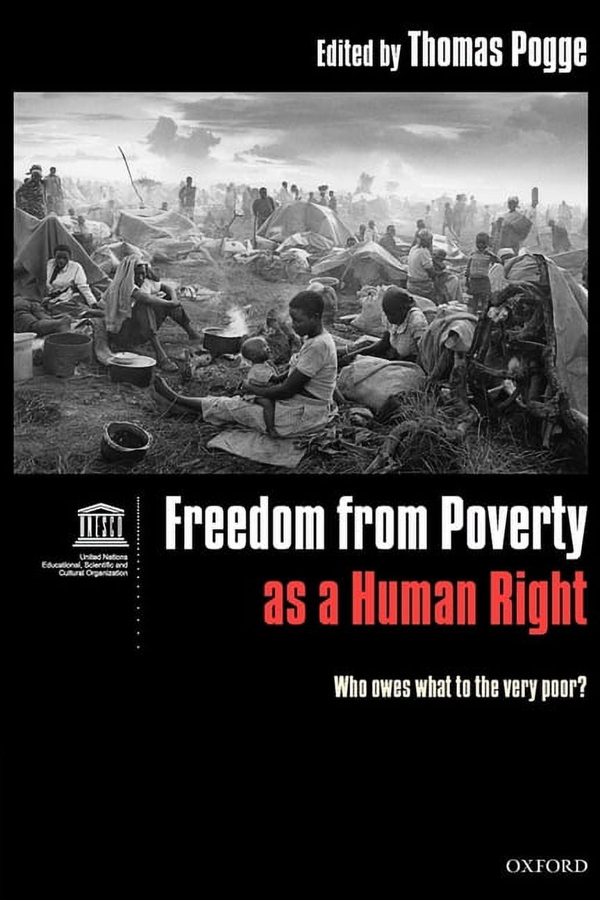 Freedom from Poverty as a Human Right: Who Owes What to the Very Poor ...