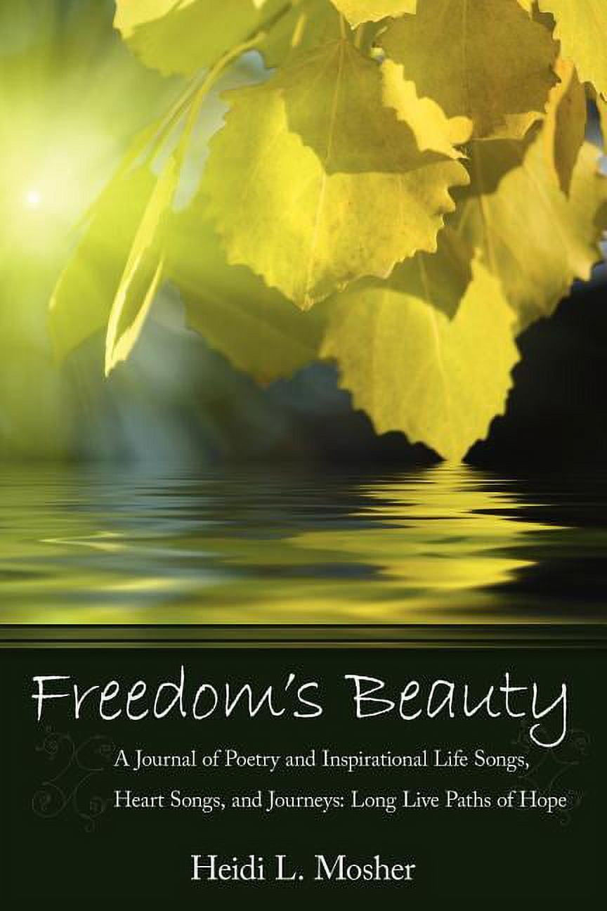 Freedom's Beauty: A Journal of Poetry and Inspirational Life Songs ...
