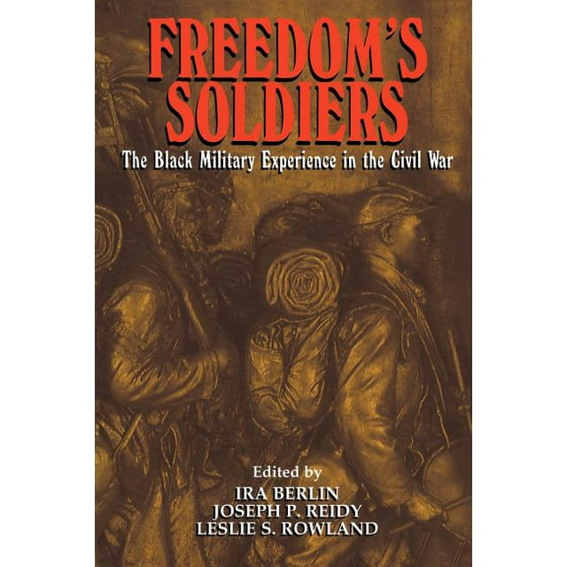 Freedom's Soldiers : The Black Military Experience in the Civil War ...